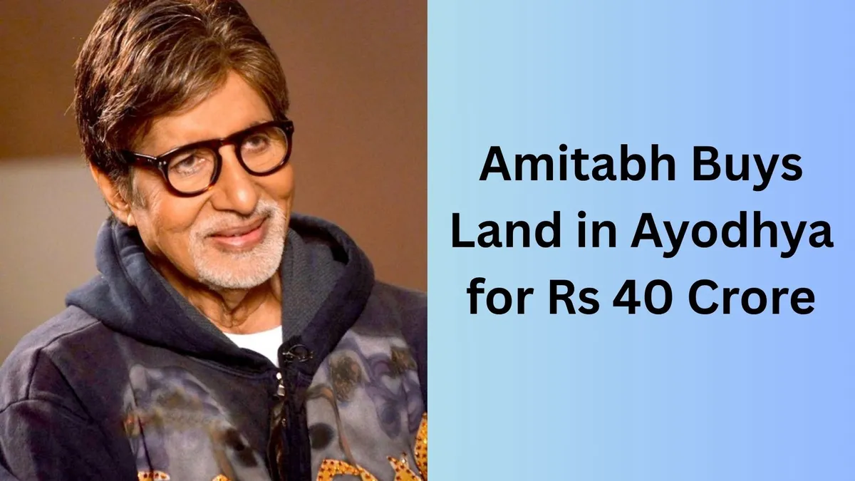 Amitabh Bachchan's Ayodhya Ambition: 25,000 Sq Ft Land Purchase Worth INR 40 Crore