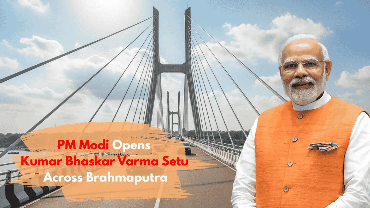 Kumar Bhaskar Varma Setu Opens: PM Modi Flags Off New Link Across ...