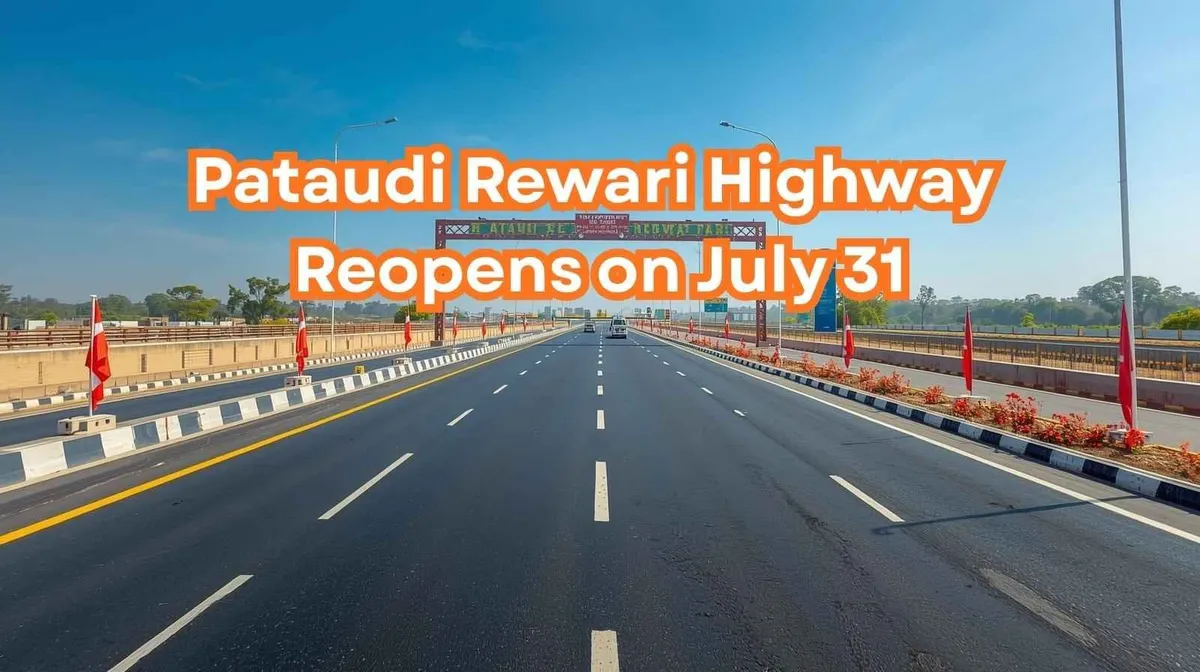 Pataudi Rewari Highway Reopening on July 31: New Route to Slash Delhi ...