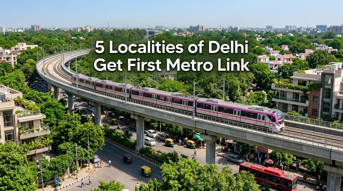 Delhi Metro Phase 4: 5 Neighbourhoods of Delhi Get First Metro Link By ...